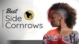 26 Best Side Cornrows Hairstyles You Will Love - New Natural Hairstyles